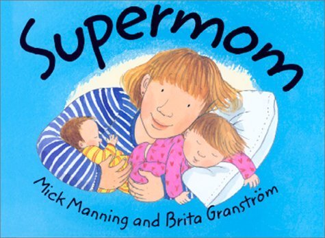 Supermom: Manning, Mick, Granstrom, Brita: 9780807576663: Amazon.com: Books