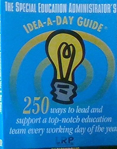 The Special Education Administrator's IDEA-A-DAY GUIDE [250 Ways to ...