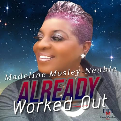 Play Already Worked Out by Madeline Mosley Neuble on Amazon Music