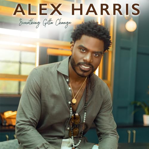 Something Gotta Change by Alex Harris on Amazon Music - Amazon.co.uk