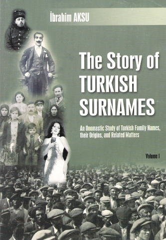 The Story of Turkish Surnames: An Onomastic Study of Turkish Family ...