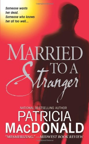Married to a Stranger: A Novel: MacDonald, Patricia: 9780743269599 ...