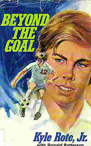 Beyond the Goal: Rote, Kyle Jr.; Patterson, Ronald: 9780876803905 ...