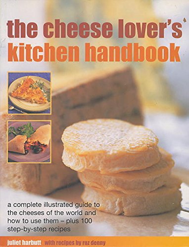The Cheese-Lover's Kitchen Handbook: Harbutt, Juliet: 9781842159453 ...