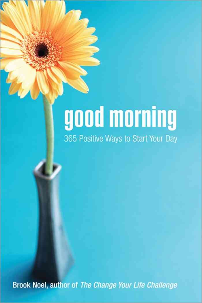 Good Morning: 365 Positive Ways to Start Your Day (Find More Joy ...