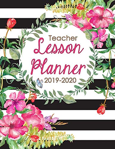 Teacher Lesson Planner 2019-2020: A Black Striped Floral Daily and ...