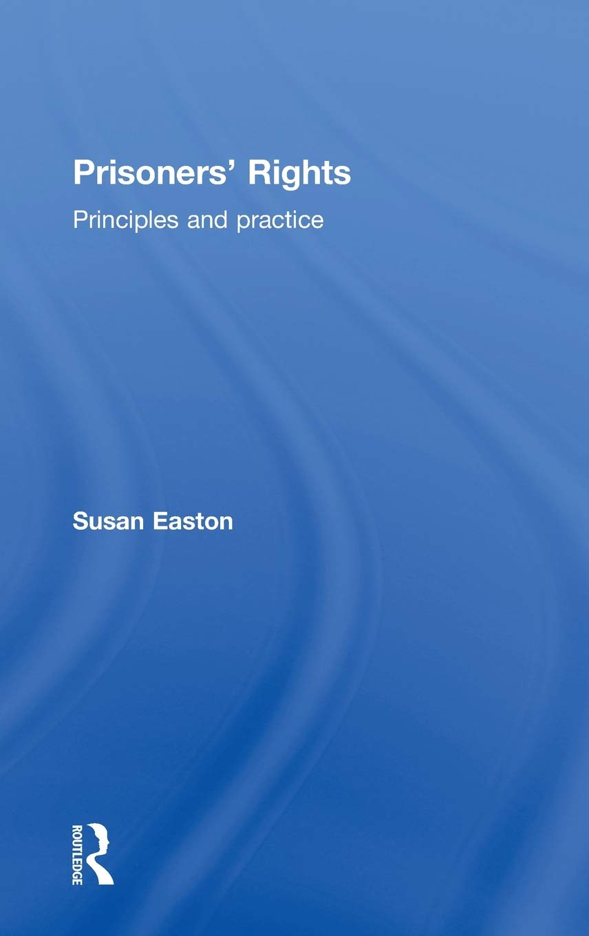 Prisoners' Rights: Principles and Practice: Easton, Susan ...