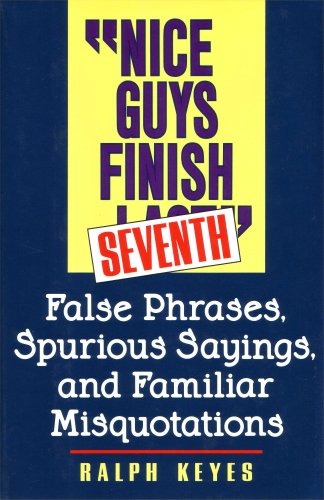 "Nice guys finish seventh": False phrases, spurious sayings, and ...