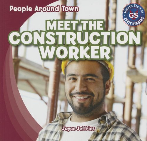 Meet the Construction Worker (People Around Town, 3): Jeffries, Joyce ...