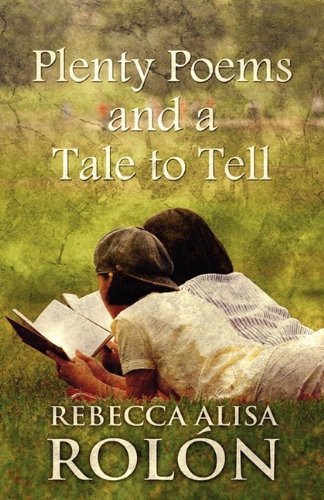 Plenty Poems and a Tale to Tell: Rolon, Rebecca Alisa: 9781451219241 ...