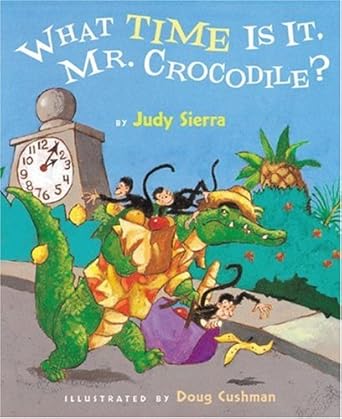 What Time Is It, Mr. Crocodile?: Sierra, Judy, Cushman, Doug: Amazon ...