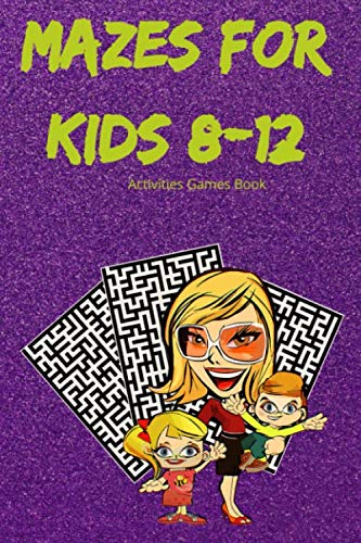Mazes for kids 8-12 Fun Activities Games Book: Kid mazes puzzle books ...