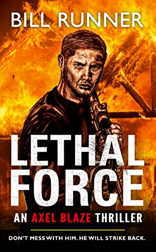 Lethal Force: Axel Blaze Thriller Book 2 eBook : Runner, Bill: Amazon ...