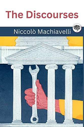 The Discourses - Kindle edition by Niccolò Machiavelli. Politics ...