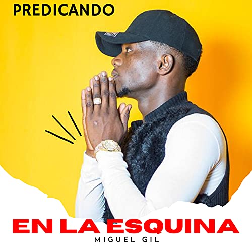 PREDICANDO EN LA ESQUINA de Miguel Gil en Amazon Music Unlimited