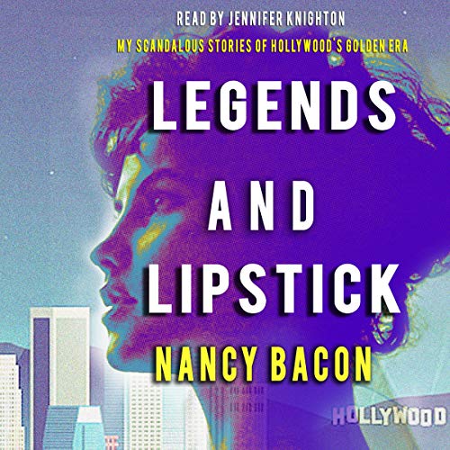Legends and Lipstick: My Scandalous Stories of Hollywood's Golden Era ...