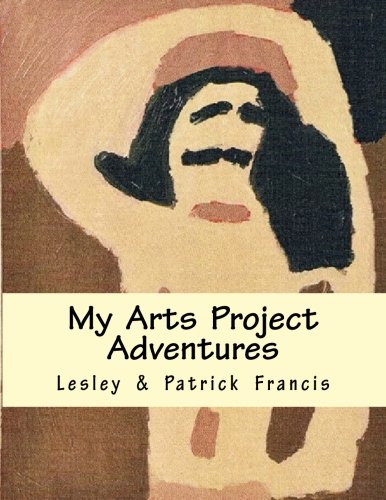 Amazon.com: My Arts Project Adventures: 9781482644678: Francis, Lesley ...