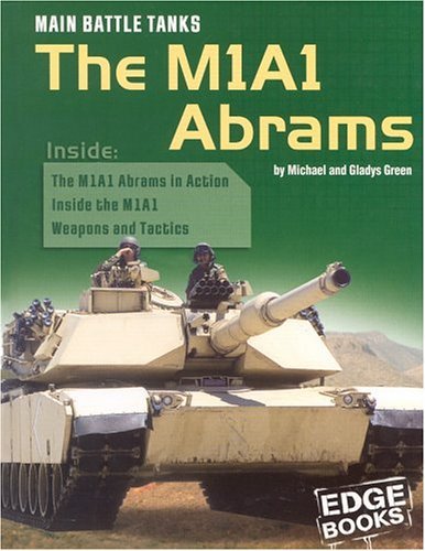 Main Battle Tanks: The M1A1 Abrams (War Machines): Green, Michael ...