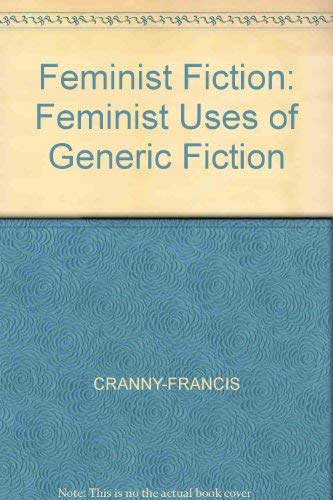 Feminist fiction: Feminist uses of generic fiction: Cranny-Francis ...