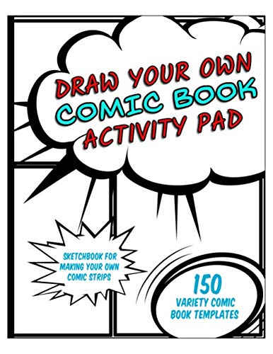 Draw Your Own Comic Book Activity Pad: 150 Variety Comic Book Templates ...