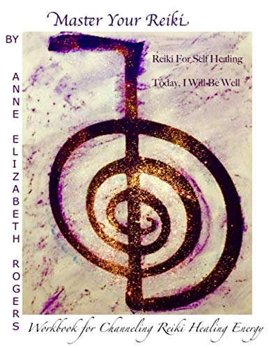 Master Your Reiki: Workbook for Channeling Reiki Healing Energy ...