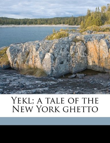 Yekl; a tale of the New York ghetto: Cahan, Abraham: 9781171738893 ...