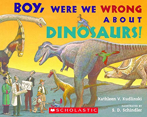 Boy, Were We Wrong About Dinosaurs!: Kathleen V. Kudlinski ...