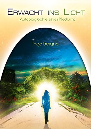 Amazon.com: Erwacht ins Licht: Autobiographie eines Mediums: 9783950375718: Bergner, Inge: Books
