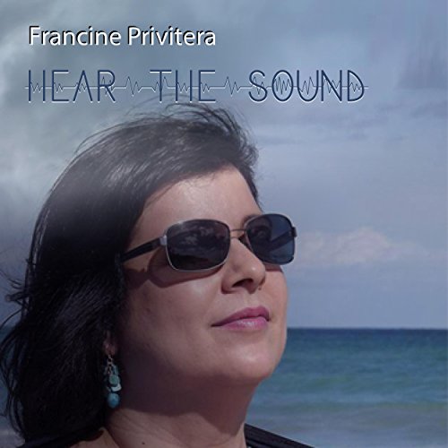 Play Hear the Sound by FRANCINE PRIVITERA on Amazon Music