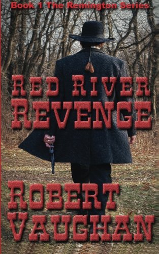 Red River Revenge (Remington): Vaughan, Robert: 9781629184548: Amazon ...