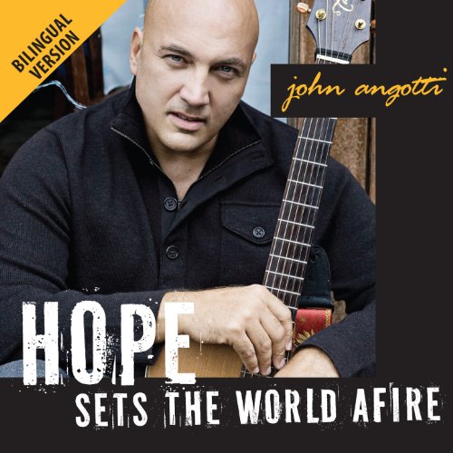 Play Hope Sets the World Afire (Bilingual Version) by John Angotti feat ...