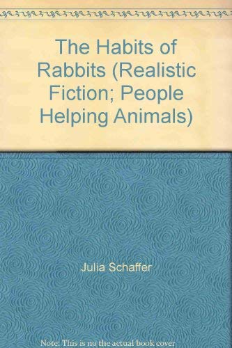 The Habits of Rabbits (Realistic Fiction; People Helping Animals ...