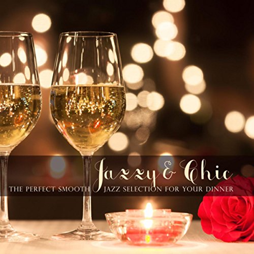 Play Jazzy & Chic: The Perfect Smooth Jazz Selection for your Dinner by ...