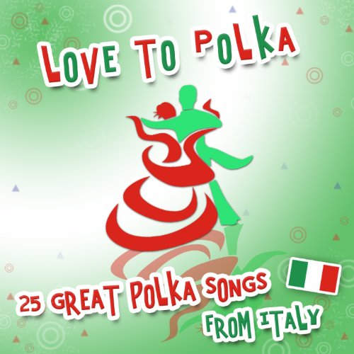 Play Love to Polka (25 Great Polka Songs from Italy) by VARIOUS ARTISTS on Amazon Music Unlimited