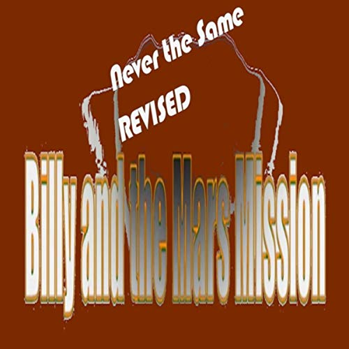 Amazon.com: Never the Same (Revised) : Billy and the Mars Mission ...