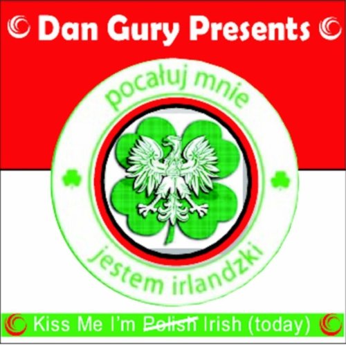 Play Kiss Me, I'm Irish (Today)! by Dan Gury on Amazon Music