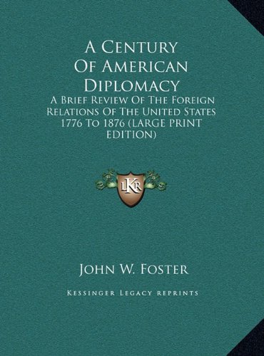 A Century Of American Diplomacy: A Brief Review Of The Foreign ...
