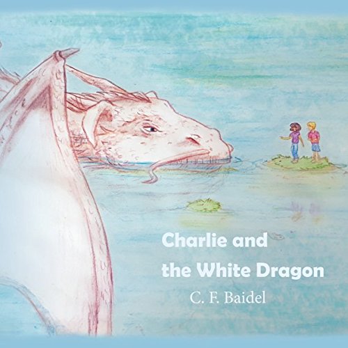 Charlie and the White Dragon: Baidel, C. F., Rasmussen, Birgit Brander ...