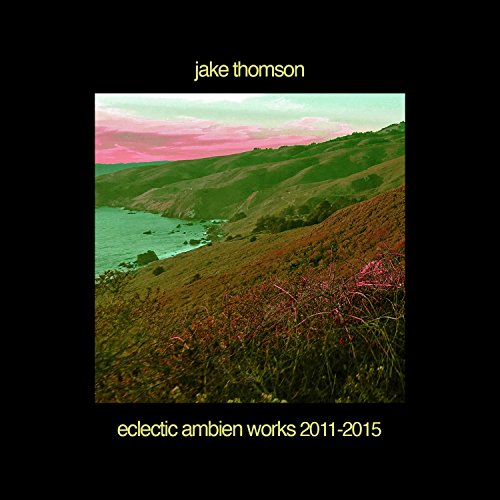 Amazon.com: Eclectic Ambien Works 2011-2015 : Jake Thomson: Digital Music