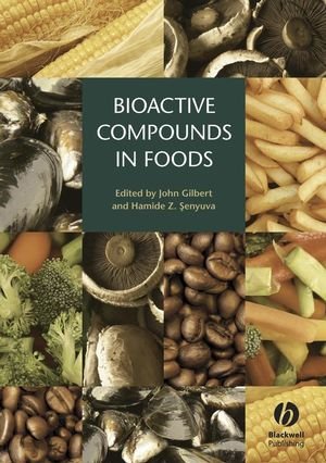 BIOACTIVE COMPOUNDS IN FOODS : Gilbret, John & Hamide Z Senyuva: Amazon ...