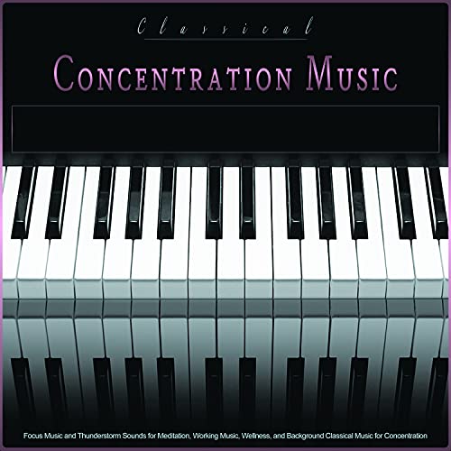 Classical Concentration Music: Focus Music and Thunderstorm Sounds for ...
