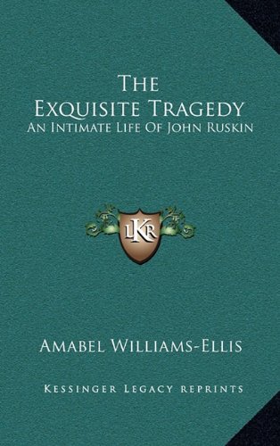 Buy The Exquisite Tragedy: An Intimate Life of John Ruskin Book Online at Low Prices in India ...