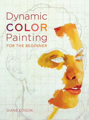 Dynamic Color Painting for the Beginner: Edison, Diane: 9780810970908 ...