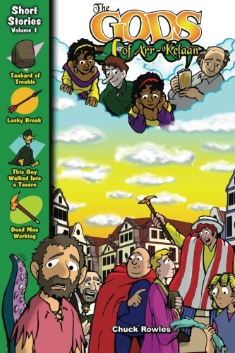 The Gods of Arr-Kelaan: Short Stories Volume One: Rowles, Mr. Chuck ...