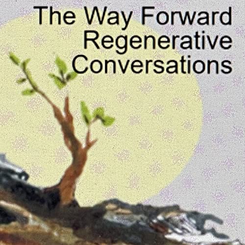 Amazon.com: The Way Forward Regenerative Conversations : Dr. John Izzo ...