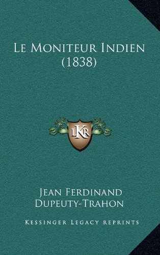 Le Moniteur Indien (1838) : Dupeuty-Trahon, Jean Ferdinand: Amazon.de ...