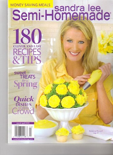 Sandra Lee Semi-Homemade Magazine (180 clever and easy recipes & tips ...