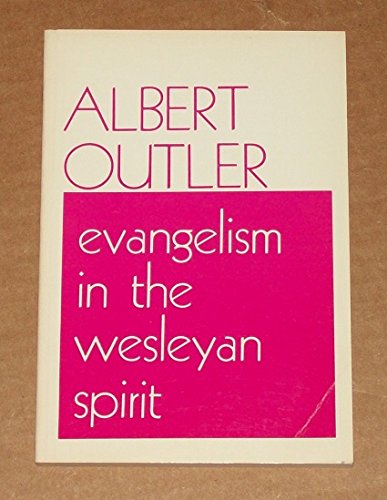 Evangelism in the Wesleyan spirit: OUTLER, Albert C.: Amazon.com: Books