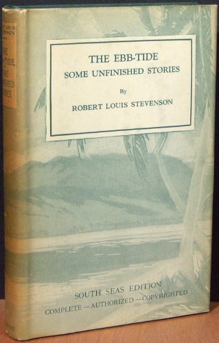 The Ebb-Tide and Some Unfinished Stories: Stevenson, Robert Louis ...