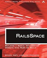 RailsSpace: Building a Social Networking Website with Ruby on Rails (Addison-Wesley Professional ...